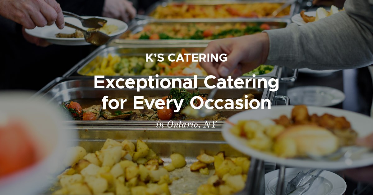 K's Catering | Trusted Event Catering Services in Ontario NY