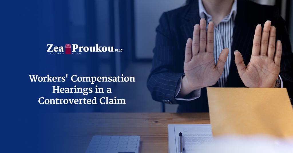 Workers' Compensation Hearings in a Controverted Claim | Zea Proukou