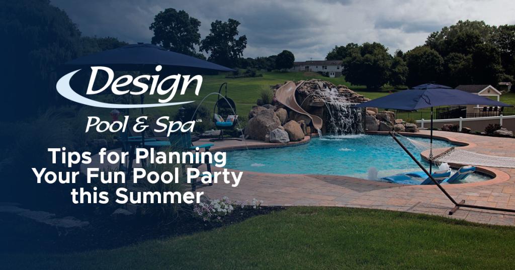 Tips for Planning Your Pool Party This Summer | Design Pool & Spa