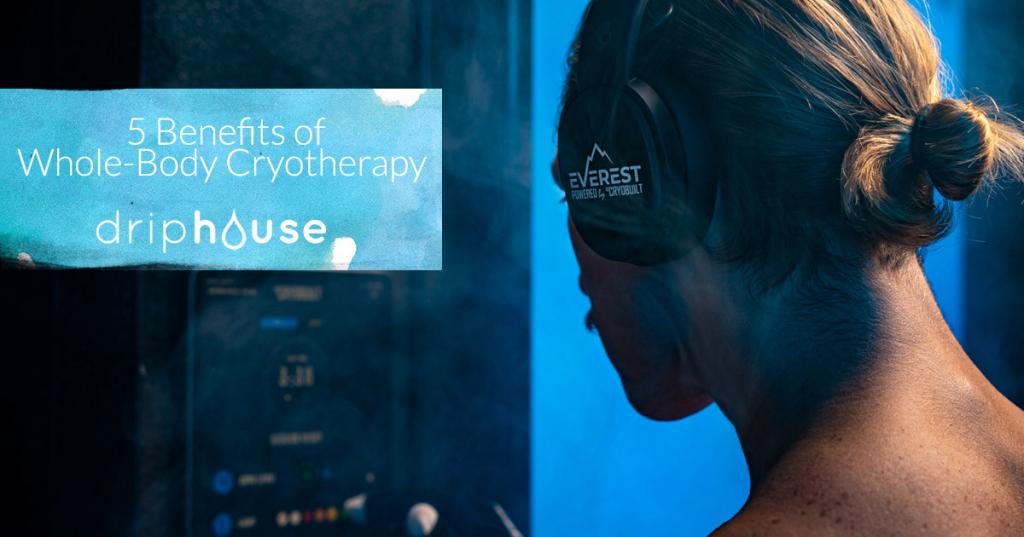 5 Benefits of Whole-Body Cryotherapy | Driphouse
