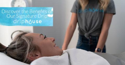 Discover the Benefits of Signature Drip | driphouse | Rochester NY